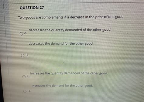 Solved Question 27 Two Goods Are Complements If A Decrease