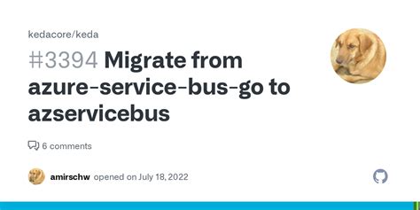 Migrate From Azure Service Bus Go To Azservicebus · Issue 3394 · Kedacorekeda · Github