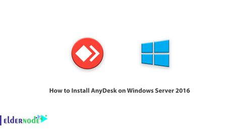 How To Install Anydesk On Windows Server 2016 Eldernode Blog