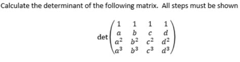 Solved Calculate The Determinant Of The Following Matrix Chegg