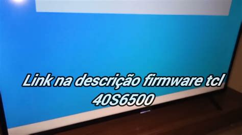 Firmware Tv Tcl 40s6500 Loop Infinito Youtube