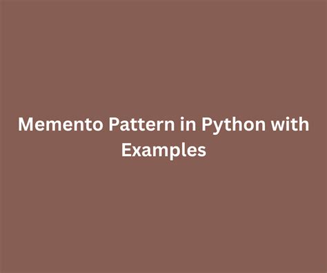 Memento Pattern In Python With Examples
