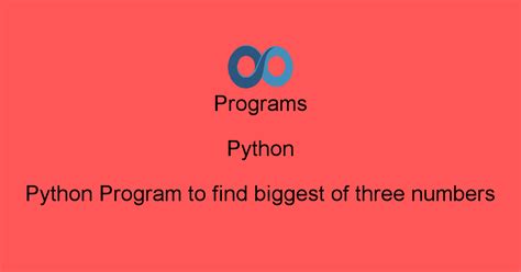 Oodlescoop Python Programs Python Program To Find Biggest Of Three