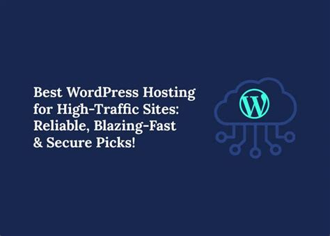 Best Wordpress Hosting For High Traffic Sites Do Not Miss