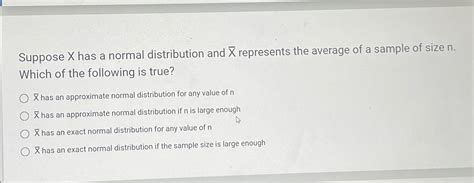 Solved Suppose X ﻿has A Normal Distribution And X‾