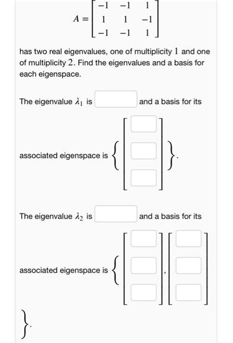 Solved 1 A Has Two Real Eigenvalues One Of Multiplicity 1 And One Course Hero