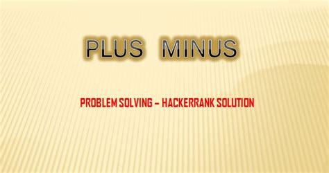 Plus Minus Hackerrank Solution In Ccpythonjava