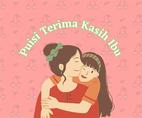 10 Puisi Terima Kasih Ibu Dengan Bait Yang Indah