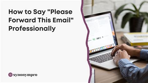 What Is Another Way To Say Please Forward This Email SynonymPro