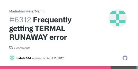 Frequently Getting Termal Runaway Error · Issue 6312 · Marlinfirmwaremarlin · Github