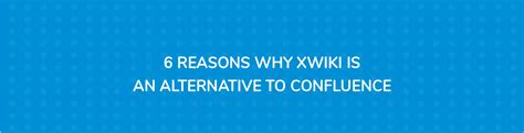 6 Reasons To Embrace Xwiki As An Open Source Alternative To Confluence