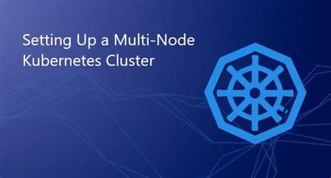 Setting Up A Multi Node Kubernetes Cluster Ritik Gupta