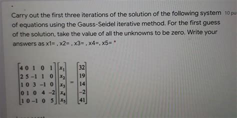 Solved Carry Out The First Three Iterations Of The Solution