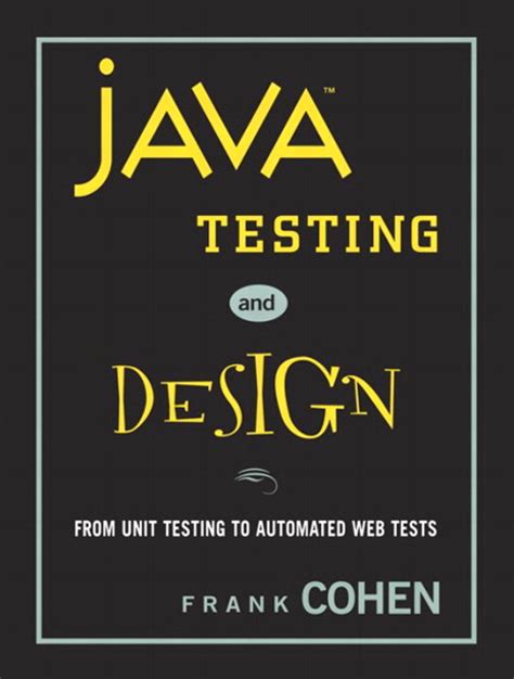 Java Testing And Design From Unit Testing To Automated Web Tests