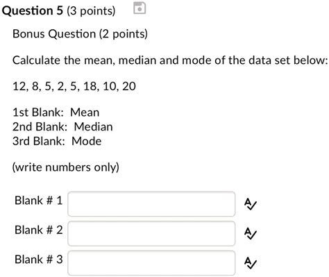 Question 5 3 Points Bonus Question 2 Points Calculate The Mean Median And Mode Of The Data