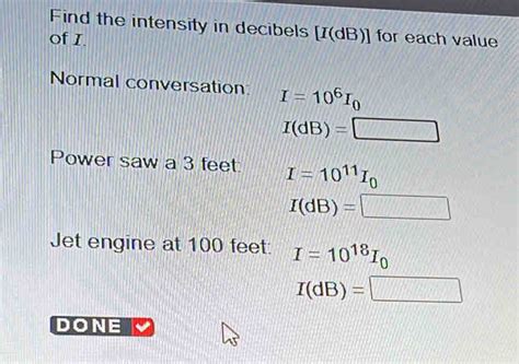 Solved Find The Intensity In Decibels [i Db ] Of I For Each Value Normal Conversation I 10 6i