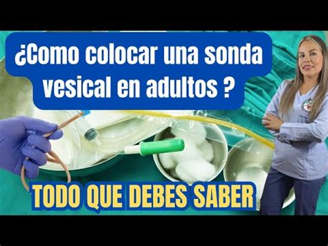 Aprende Una Técnica Fácil Y Sencilla Colocando Sonda Vesical O Sonda