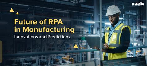 Future Of Rpa In Manufacturing Innovations And Predictions Matellio Inc