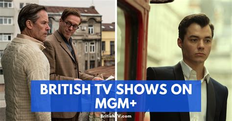 British Tv Shows On Mgm Formerly Epix In The Us