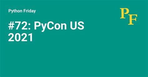 72 pycon us 2021 python friday