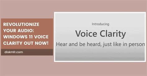 Revolutionize Your Audio Windows 11 Voice Clarity Out Now