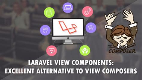 Laravel View Components Excellent Alternative Of View Composers