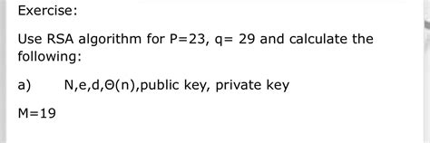 Solved Exercise Use RSA Algorithm For P Q And Chegg