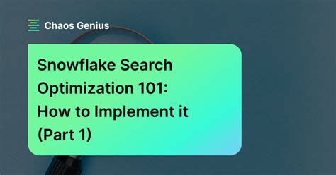 snowflake search optimization 101 how to implement it part 1