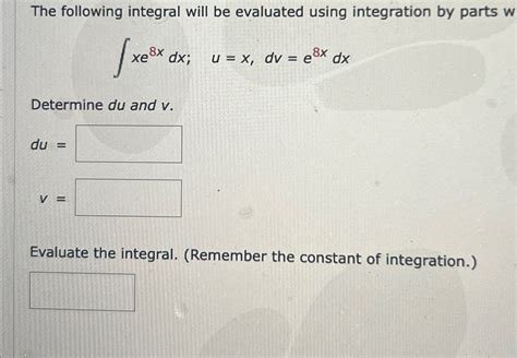 Solved The Following Integral Will Be Evaluated Using
