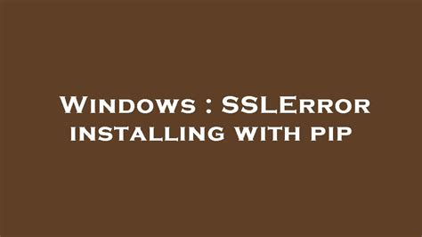 Windows SSLError Installing With Pip YouTube