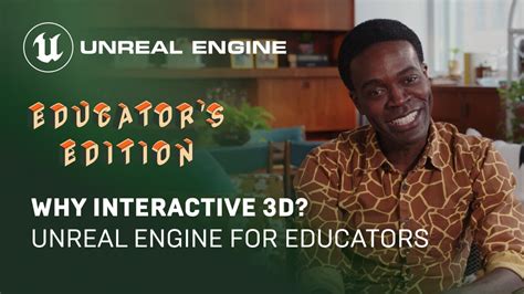 Why Interactive 3d Getting Started With Unreal Engine Educators Edition Youtube