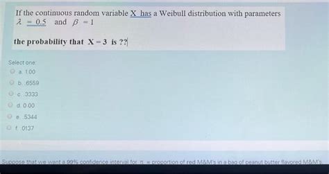 Solved If The Continuous Random Variable X Has A Weibull