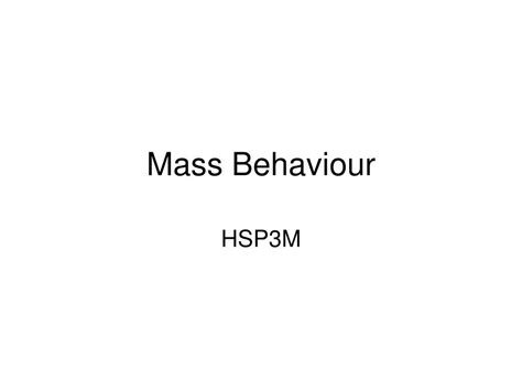 Ppt Mass Behaviour Powerpoint Presentation Free Download Id5374927