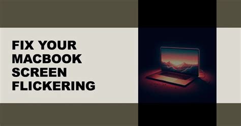 Troubleshooting Macbook Screen Flickering A Comprehensive Guide