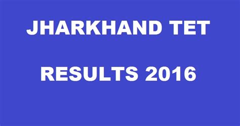Jharkhand Jac Tet Results 2016 Declared Check Jtet Level