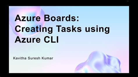Kavitha Suresh Kumar On Linkedin Azure Boardscreating Tasks Using Azure Cli
