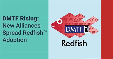 Dmtf Rising Building Key Alliances To Spread Redfish Adoption Ami