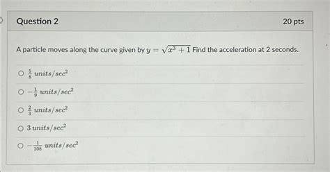Solved Question PtsA Particle Moves Along The Curve Chegg