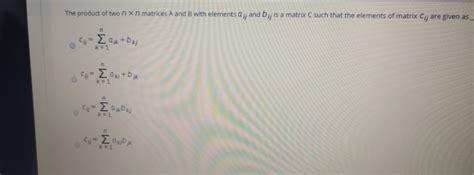 Solved The Product Of Two Nxn Matrices A And B With Elements