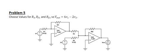 solved problem 5 choose values for r3 rf1 and rf2 so vout
