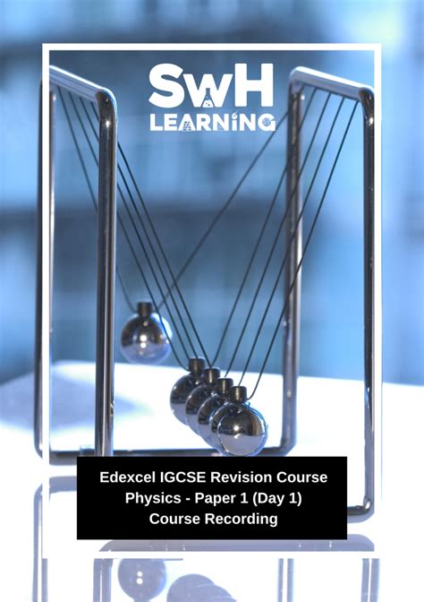 Edexcel Igcse 2025 Revision Course Recording Physics Paper 1 Day 1 Swh Learning