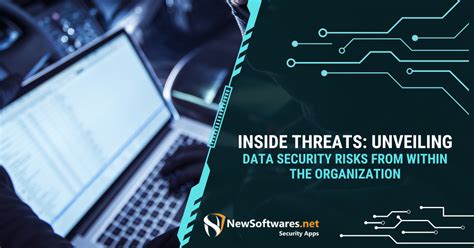 Inside Threats Unveiling Data Security Risks From Within The Organization