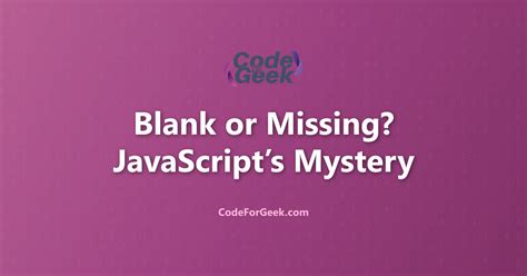 javascript null vs undefined key differences explained with examples codeforgeek