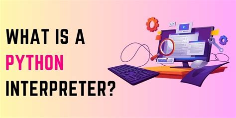 What Is A Python Interpreter