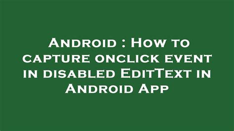 Android How To Capture Onclick Event In Disabled Edittext In Android App Youtube