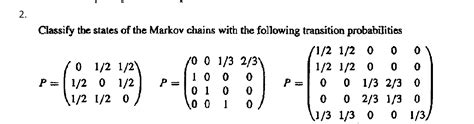 solved 2 classify the states of the markov chains with the