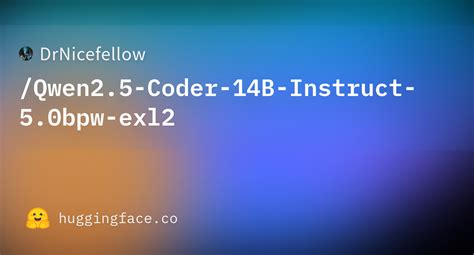 drnicefellow qwen2 5 coder 14b instruct 5 0bpw exl2 · hugging face