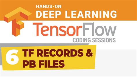 Tensorflow Coding Session 6 Tfrecords And Freezing Models Youtube