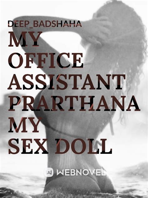 read my office assistant prarthana my sex doll deep badshaha webnovel