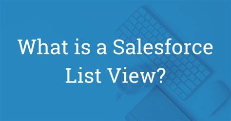 What Is A Salesforce List View Neil Hohmann